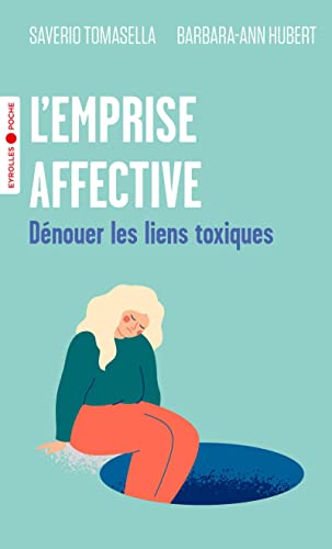 L'emprise affective: Dénouer les liens toxiques by Saverio Tomasella ...