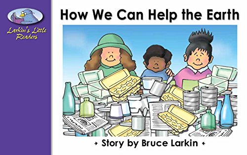 How We Can Help the Earth by Bruce Larkin | Goodreads