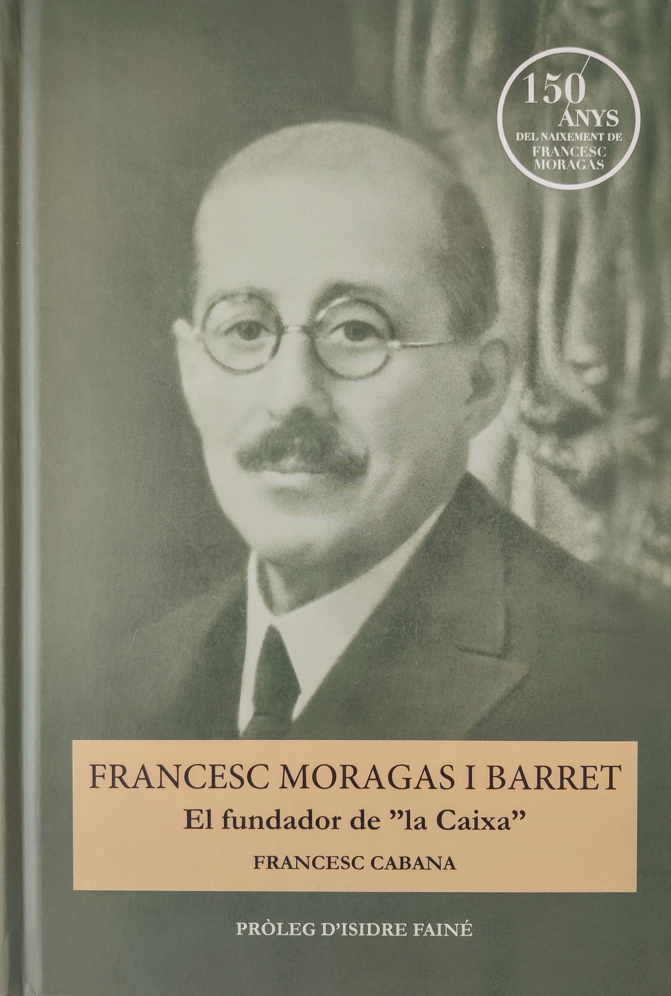 Francesc Moragas i Barret. El fundador de "La Caixa" by Francesc Cabana ...