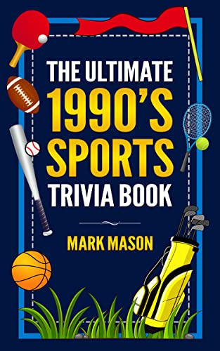The Ultimate 1990's Sports Trivia Book by Mark Mason | Goodreads