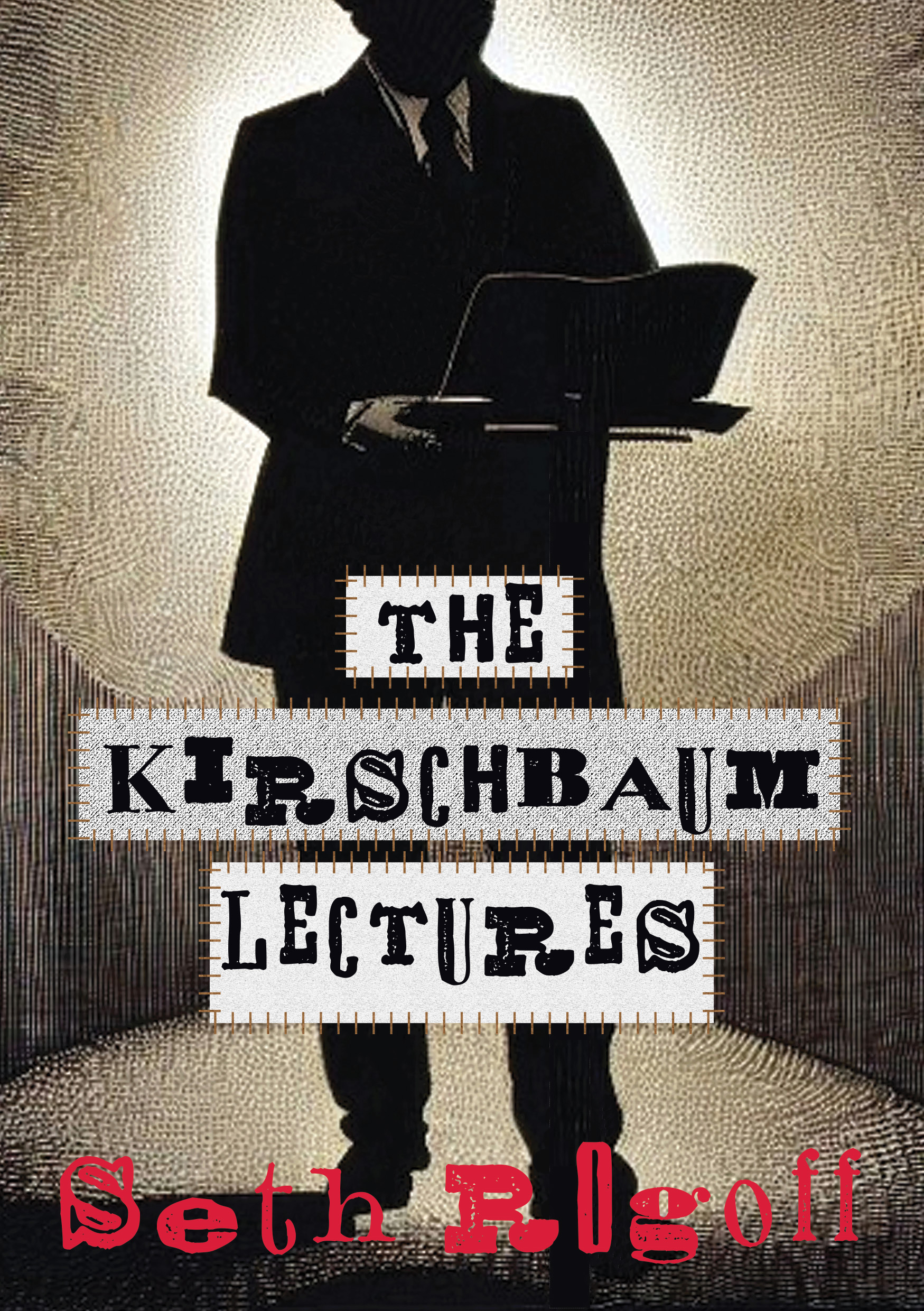 The Kirschbaum Lectures by Seth Rogoff | Goodreads