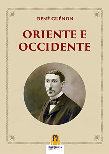 Oriente e Occidente (Italian Edition) by René Guénon | Goodreads