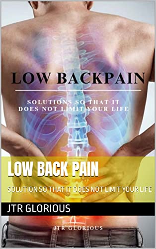 LOW BACK PAIN: SOLUTION SO THAT IT DOES NOT LIMIT YOUR LIFE by JTR ...