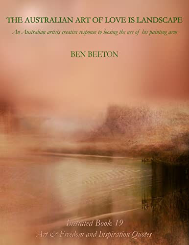 The Australian Art of Love Is Landscape: Initiated, Book 19, An ...