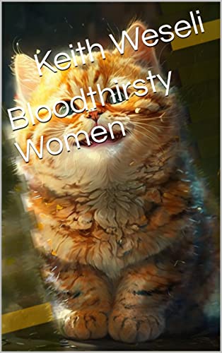 Bloodthirsty Women by Keith Weseli | Goodreads