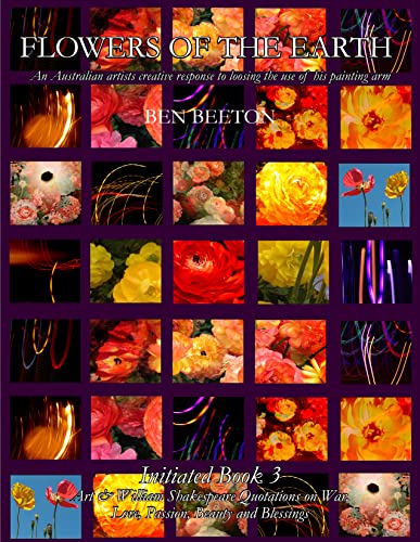Flowers of the Earth: Initiated, Book 3, An Australian Artists ...