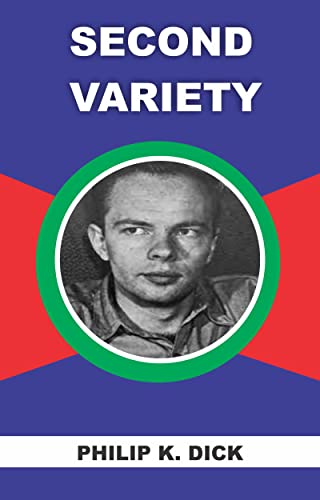SECOND VARIETY by Philip K. Dick | Goodreads
