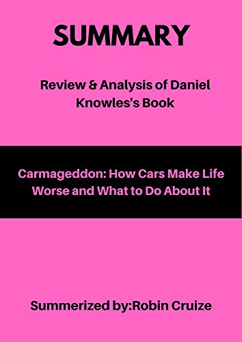 SUMMARY Review & Analysis of Carmageddon: : How Cars Make Life Worse ...