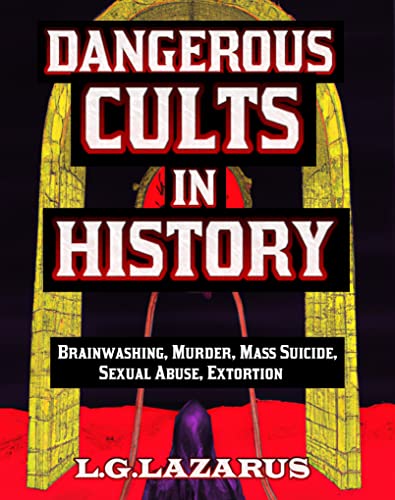 Dangerous Cults In History: Brainwashing, Murder, Mass Suicide, Sexual ...
