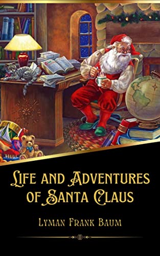 Life and Adventures of Santa Claus by L. Frank Baum | Goodreads