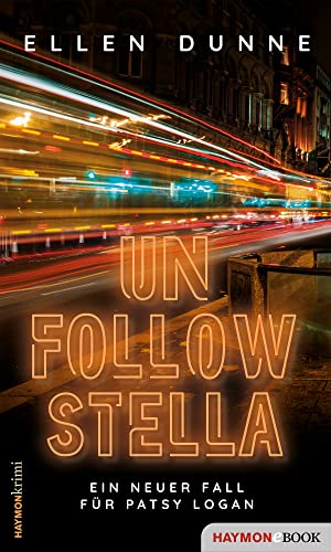 Unfollow Stella: Ein neuer Fall für Patsy Logan (Patsy-Logan-Reihe 4) by Ellen Dunne | Goodreads