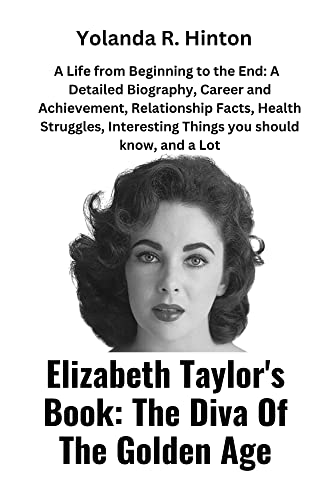 Elizabeth Taylor's Book: The Diva Of The Golden Age: A Life from ...