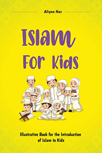 Islam For Kids: Illustrative Book for the Introduction of Islam to Kids ...