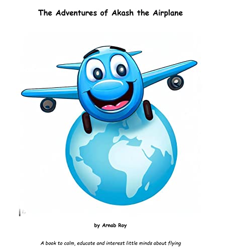 The Adventures of Akash the Airplane by Arnab Roy | Goodreads