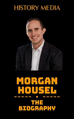 Morgan Housel Book: The Biography by History Media | Goodreads