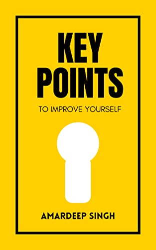 Key points: to improve yourself by Amardeep Singh | Goodreads