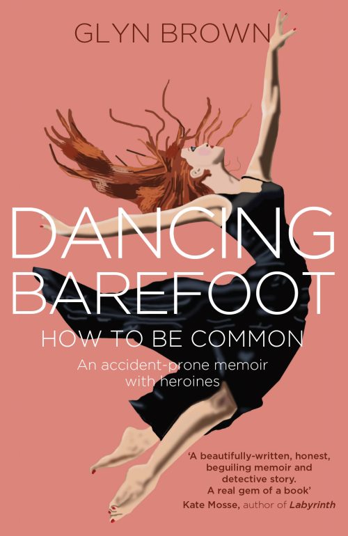 Dancing Barefoot: How to be Common by Glyn Brown | Goodreads