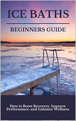 Ice Baths Beginners Guide: Boost Recovery, Improve Performance ...