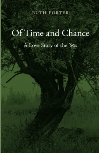 Of Time and Chance: A Love Story of the '60s by Ruth Porter | Goodreads