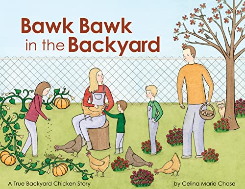 Bawk Bawk in the Backyard: A True Backyard Chicken Story by Celina ...