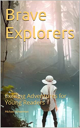 Brave Explorers: Exciting Adventures for Young Readers by Michael ...
