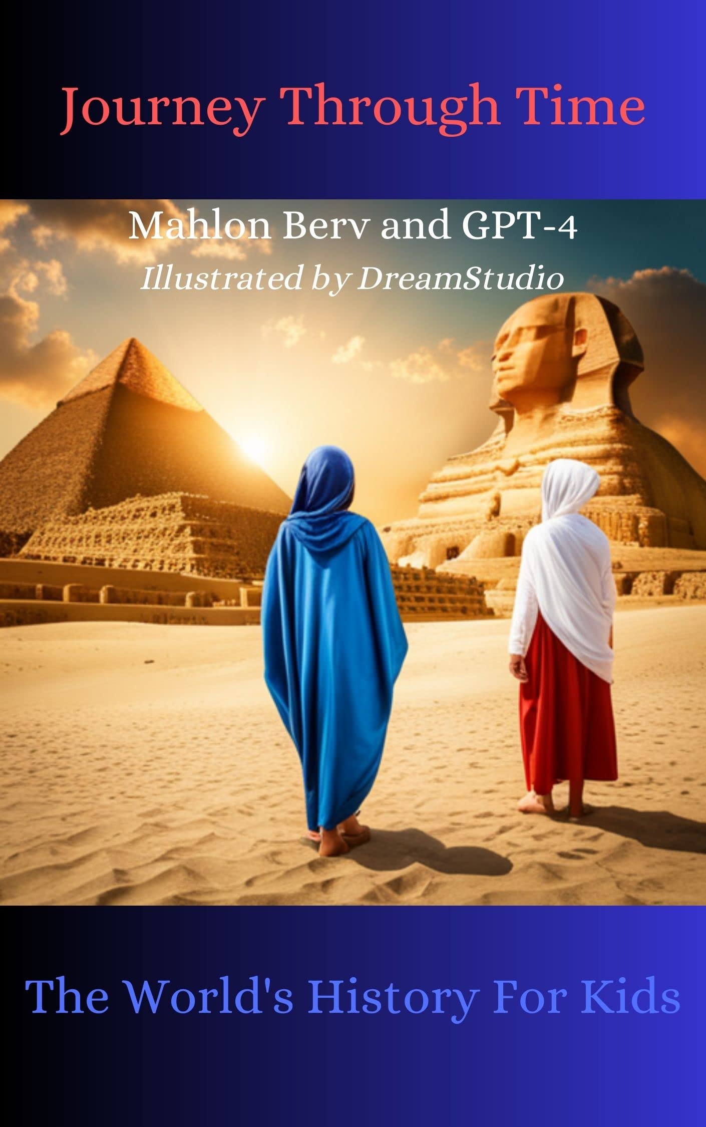 A Journey Through Time - The World's History For Kids by Mahlon Berv ...