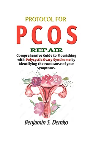 Protocol for PCOS Repair: Comprehensive Guide to Flourishing with ...