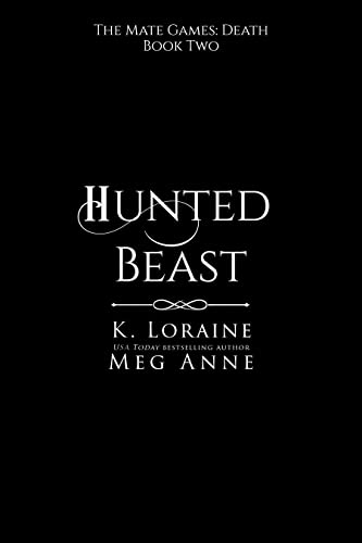 Hunted Beast (The Mate Games: Death #2) by K. Loraine | Goodreads