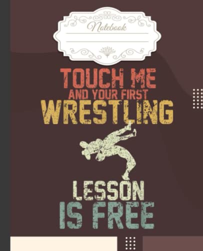 Vintage Touch Me And Your First Wrestling Lesson Is Free Notebook ...