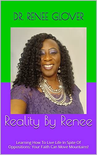 Reality By Renee: Learning How To Live Life In Spite Of Oppositions ...