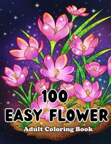 100 Easy Flower Adult Coloring Book: Easy 100 beautiful flowers designs ...
