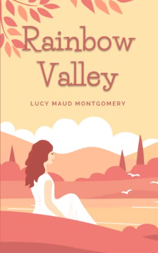 Rainbow Valley: (Annotated) by L.M. Montgomery | Goodreads