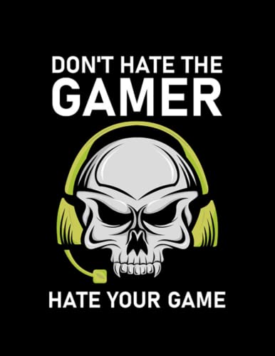 Gamers Don't Hate the Gamer Hate Your Game 5 Notebook: Journal Logbook ...