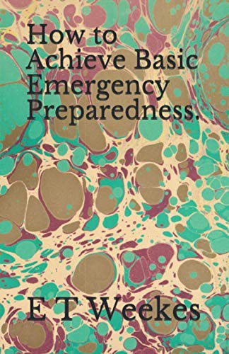 How to Achieve Basic Emergency Preparedness. by E T Weekes | Goodreads