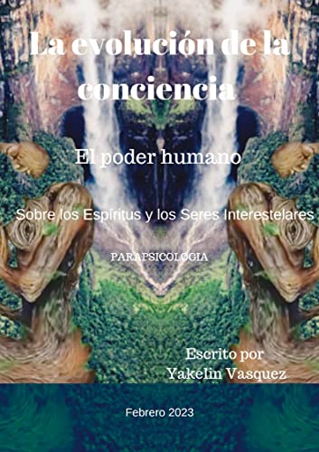 LA EVOLUCION DE LA CONCIENCIA EL PODER HUMANO SOBRE LOS ESPÍRITUS Y LOS SÉRES INTERESTELARES ...