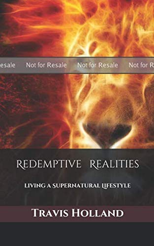 PROOF: Redemptive Realities: Living a Supernatural Lifestyle by Travis ...
