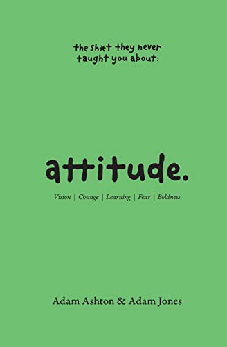 Attitude: Vision, Change, Learning, Fear & Boldness by Adam Ashton ...