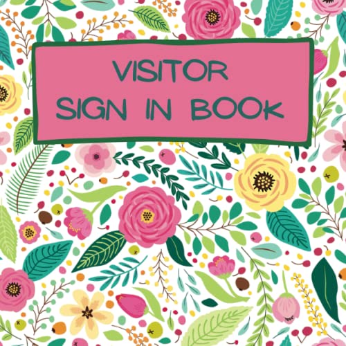Visitor Sign in Book: Visitor Guest Book and Sign In Log Book for ...