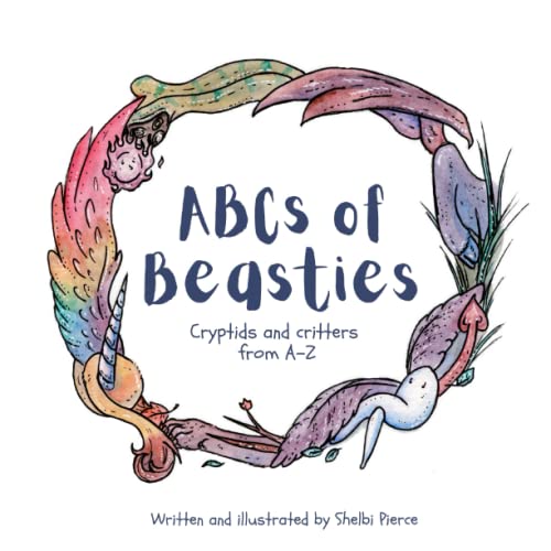 ABCs of Beasties: Cryptids and Critters from A - Z by Shelbi Pierce ...
