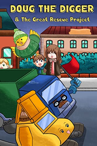 Doug the Digger & The Great Rescue Project: A Fun Picture Book For 2-5 ...