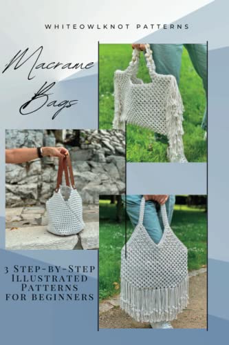 Macrame Bags: 3 step-by-step patterns to create 4 awesome macrame bags ...