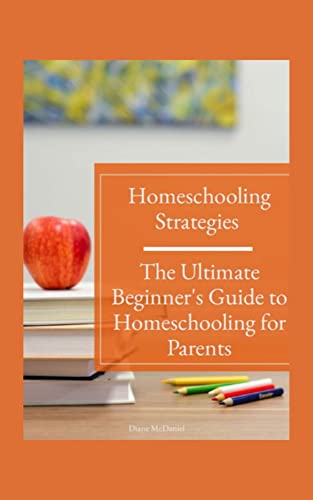 Homeschooling Strategies: The Ultimate Beginner's Guide to ...