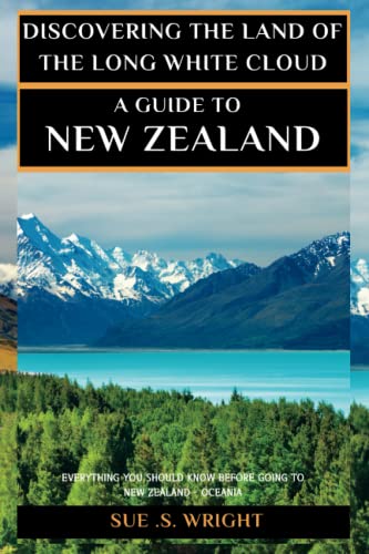 DISCOVERING THE LAND OF THE LONG WHITE CLOUD: A GUIDE TO NEW ZEALAND by ...