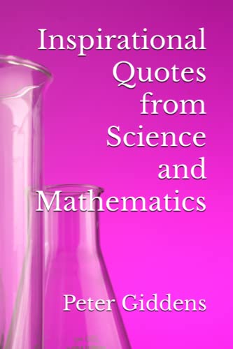 Inspirational Quotes from Science and Mathematics by Peter Giddens ...