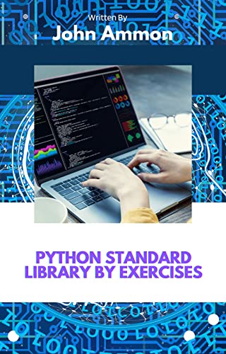 Python Standard Library By Exercises Explore Modules Such As Os Json Re Ftplib Imaplib