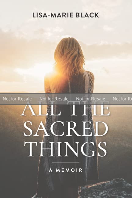 PROOF: All The Sacred Things by Lisa-Marie Black | Goodreads