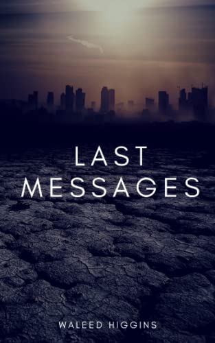 Last Messages by Waleed Higgins | Goodreads