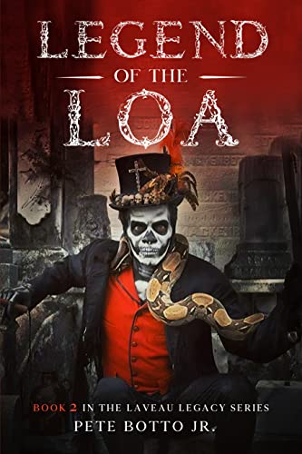 LEGEND OF THE LOA: BOOK 2 IN THE LAVEAU LEGACY SERIES by PETE BOTTO JR ...