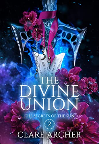 The Divine Union (The Secrets of the Sun #2) by Clare Archer | Goodreads