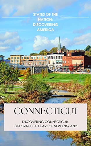 Discovering Connecticut: Exploring the Heart of New England by US ...